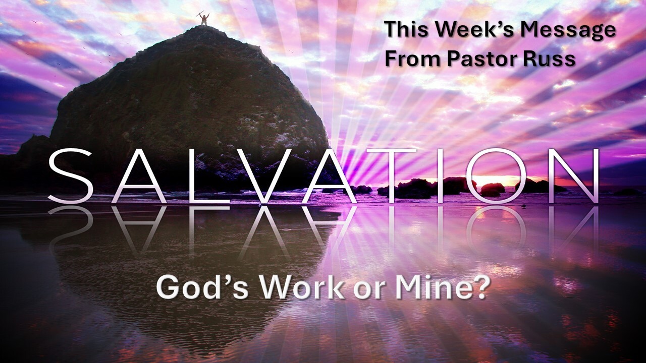 Salvation - God's Work or Mine? | Spirit and Truth Church Odessa