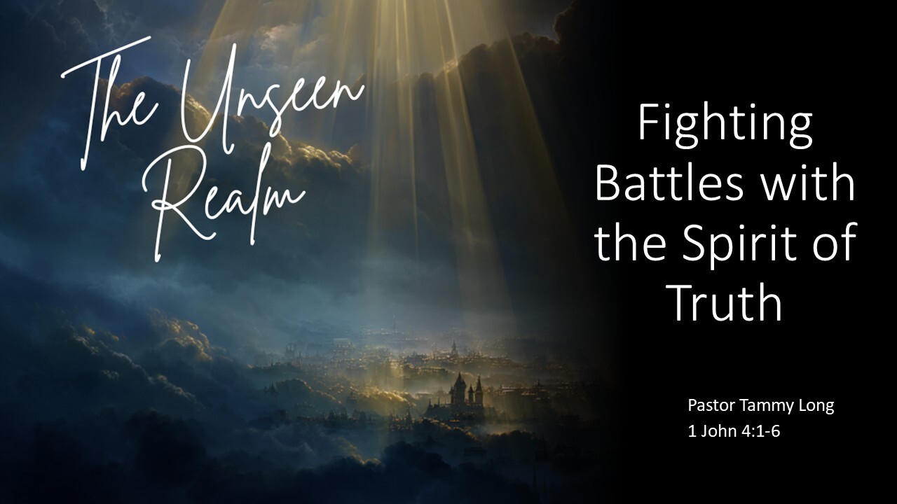 The Unseen Realm: Fighting Battles with the Spirit of Truth | South Bay ...