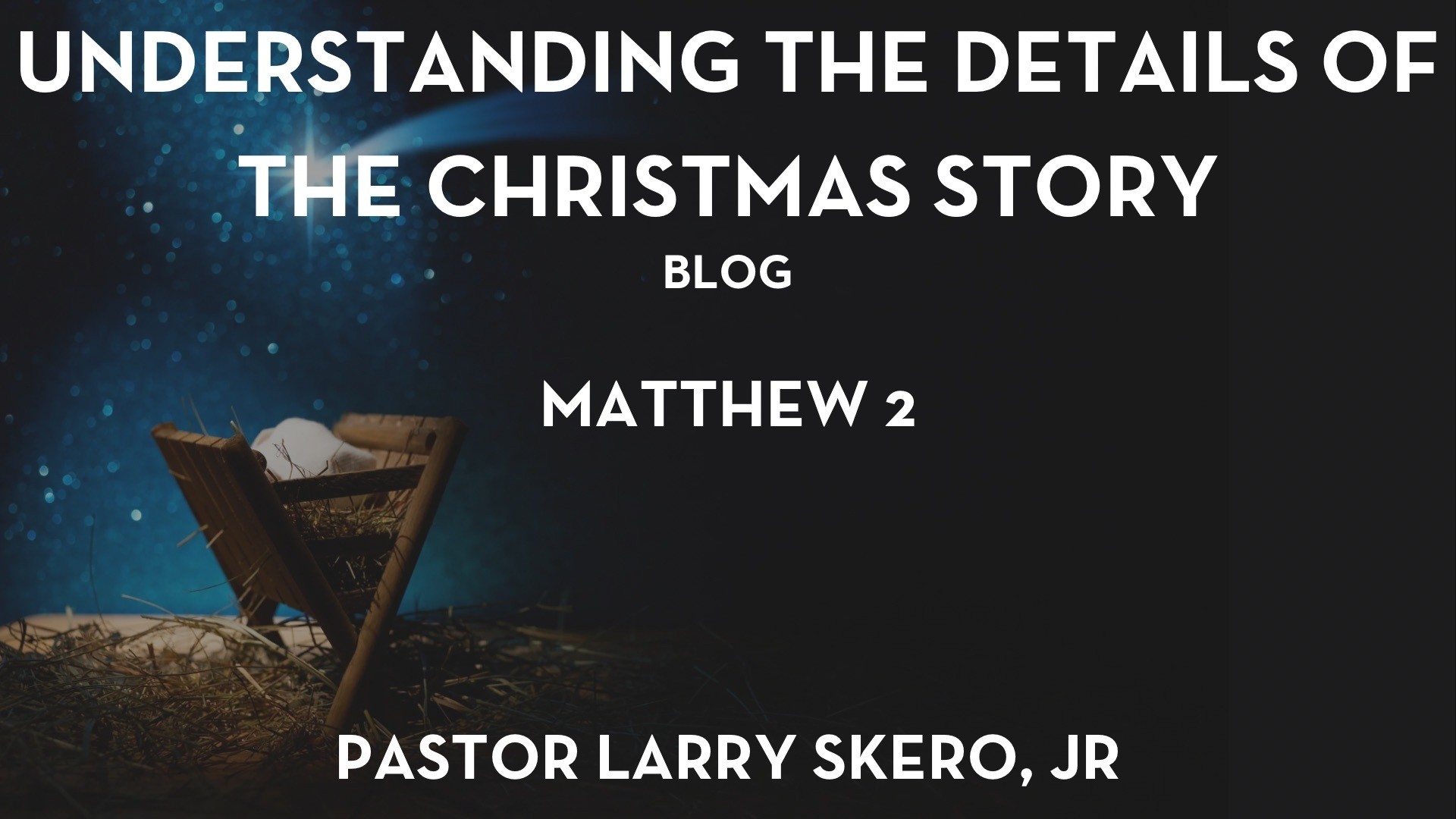 Understanding The Details Of The Christmas Story | Grace Covenant ...