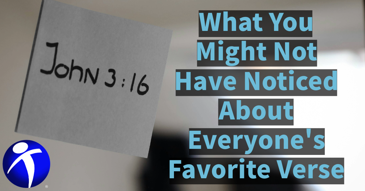 What You Might Not Have Noticed About Everyone's Favorite Verse | Truth For The World