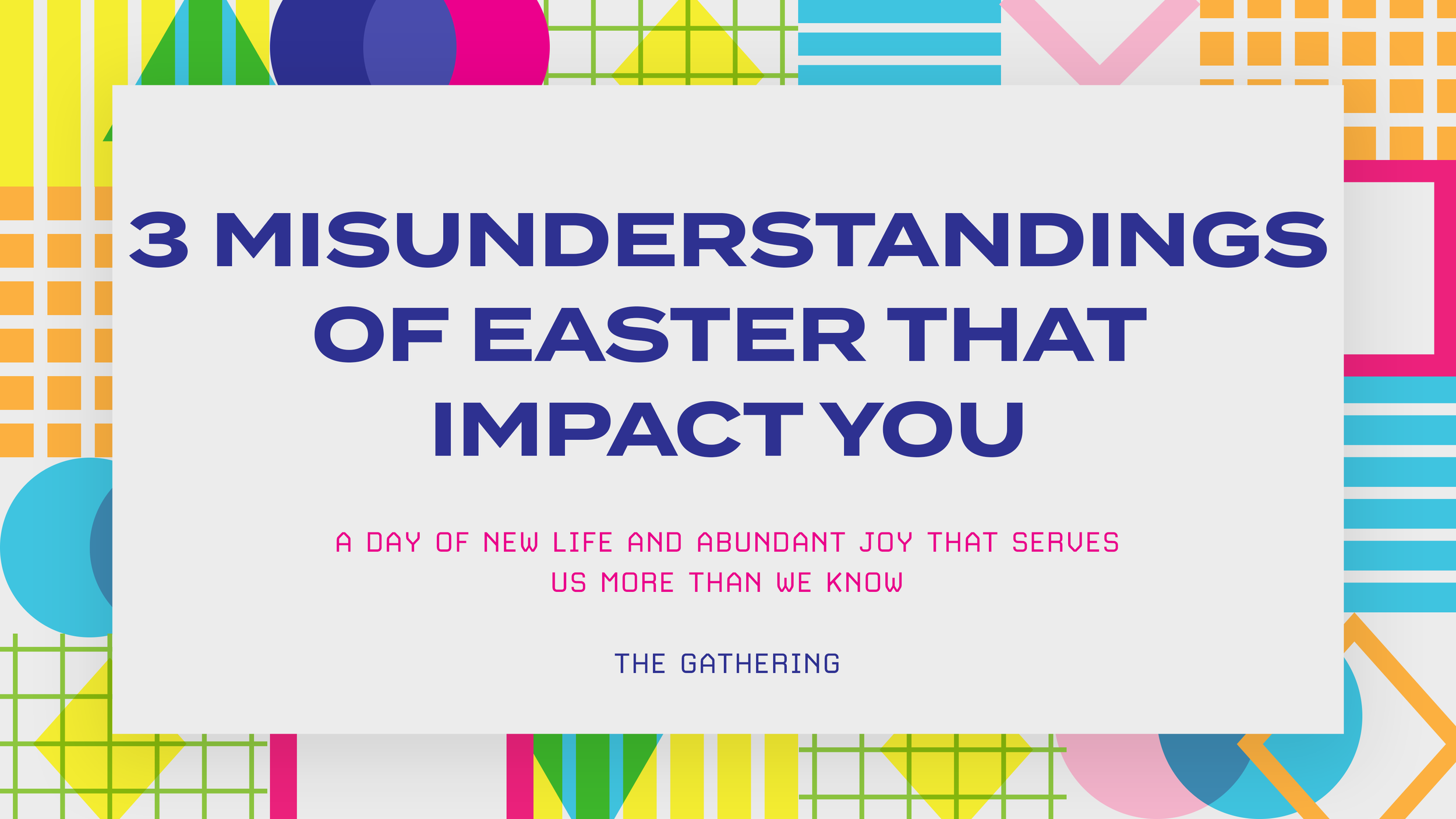 3 Misunderstandings of Easter that Impact You | The Gathering