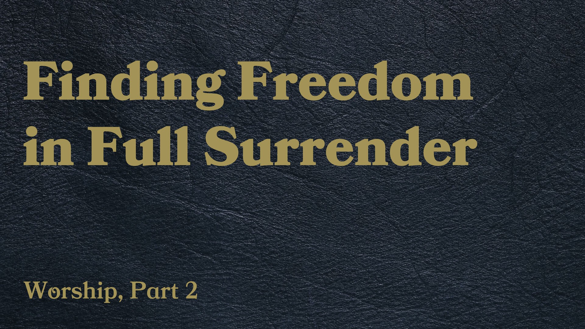 Finding Freedom in Full Surrender | BridgePoint Church