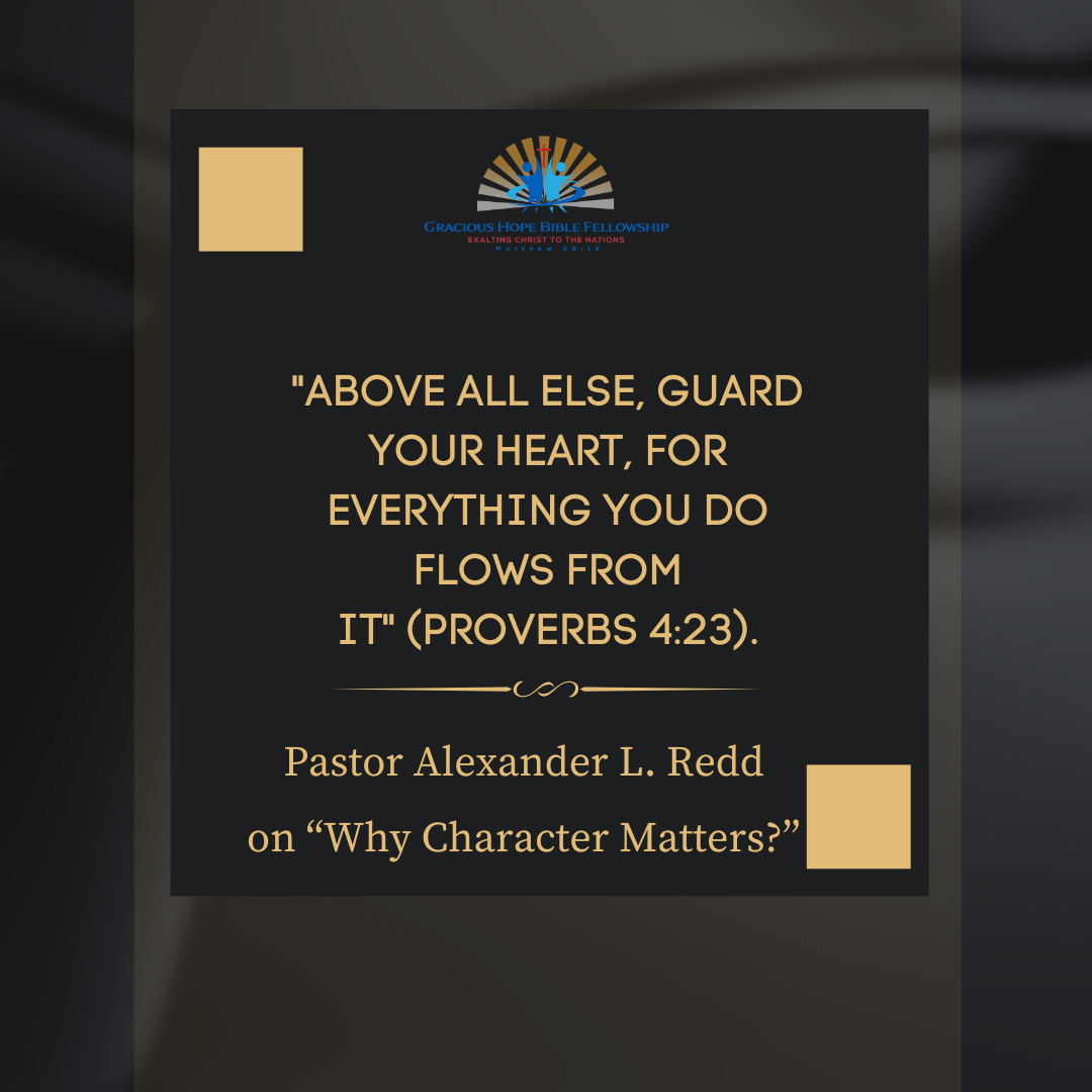 Why Character Matters? | Gracious Hope Bible Fellowship