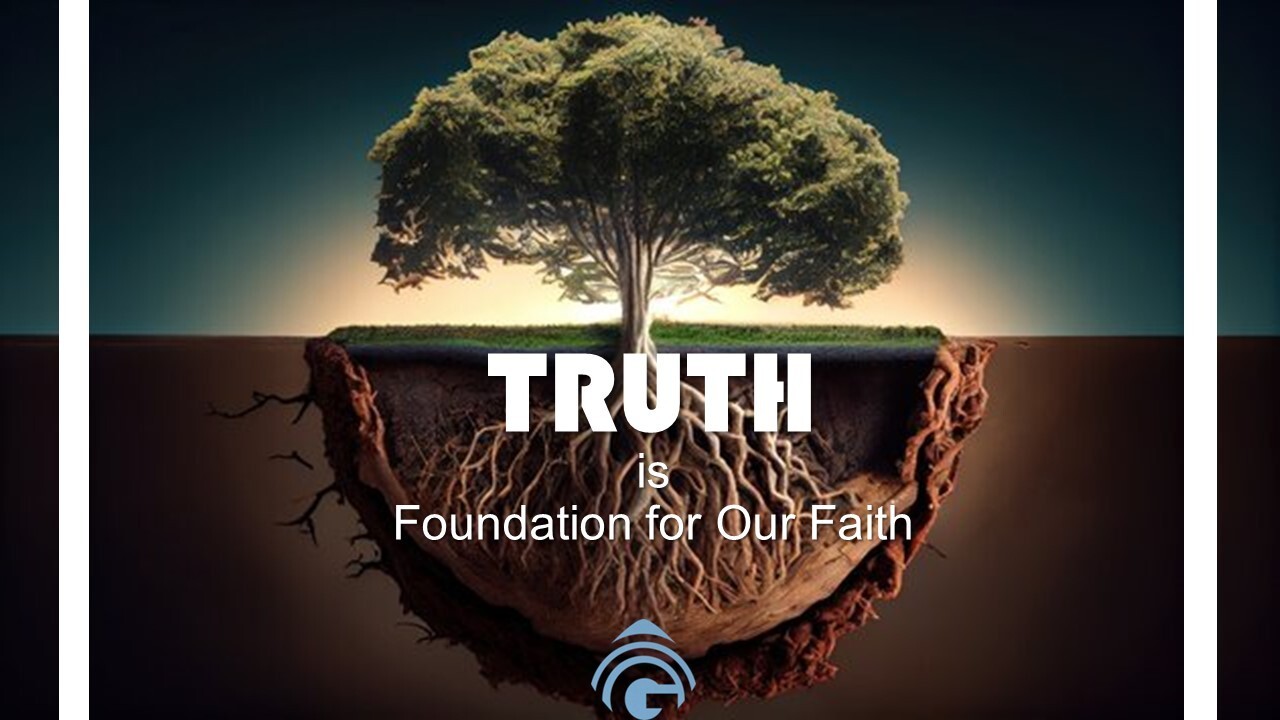 Truth is Foundation for Our Faith | Genesis Bible Fellowship Church