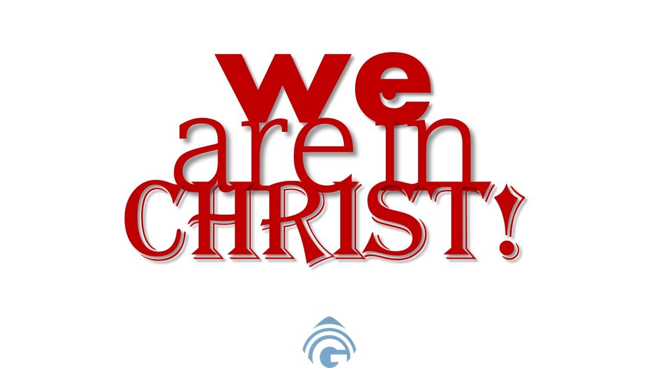 We are in Christ | Genesis Bible Fellowship Church