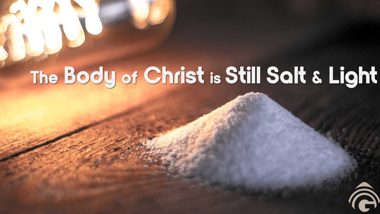 The Body of Christ is Still Salt & Light | Genesis Bible Fellowship Church