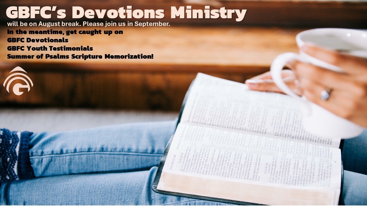 GBFC's Devotions Ministry on August Break | Genesis Bible Fellowship Church
