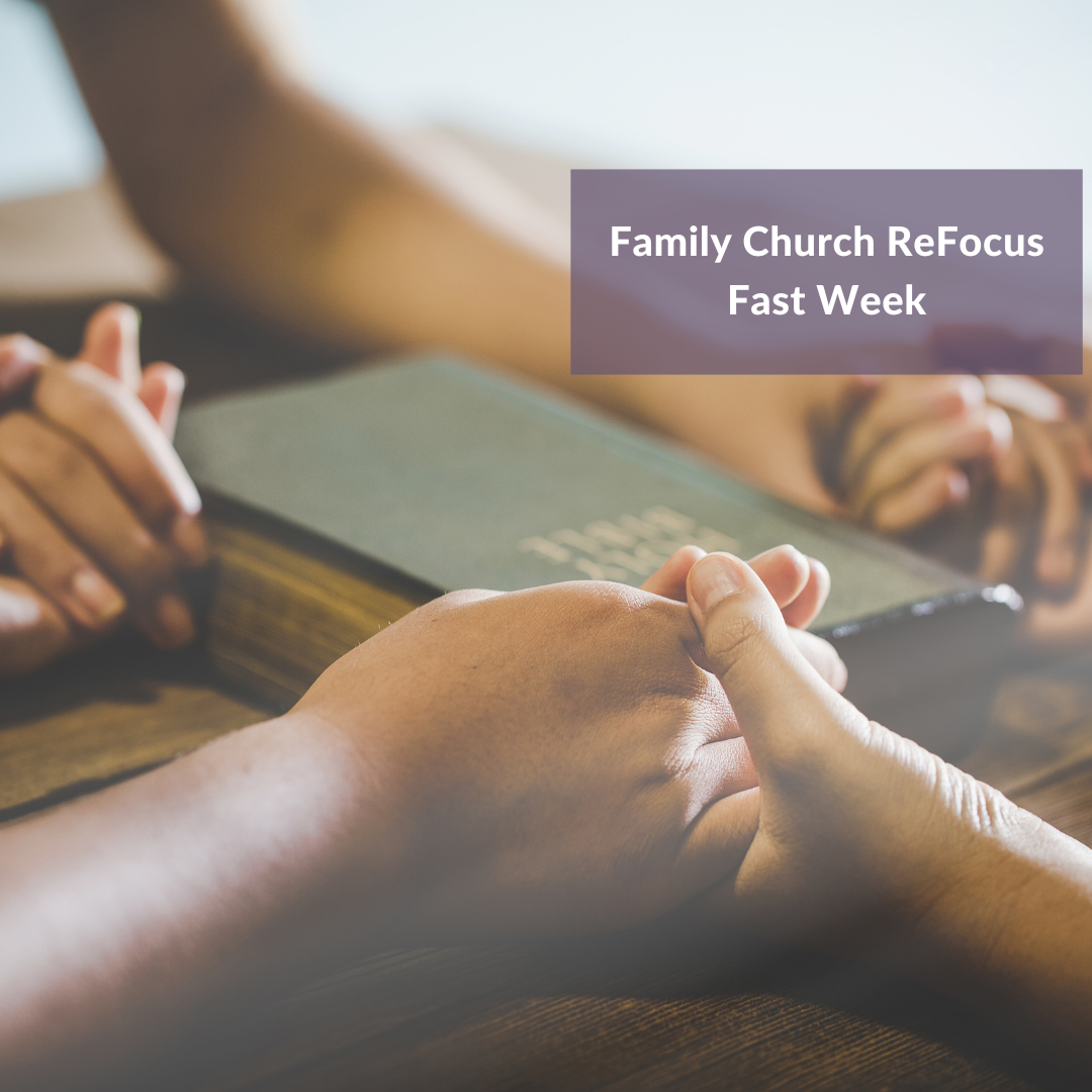 Family Church ReFocus Fast Week | Family Church