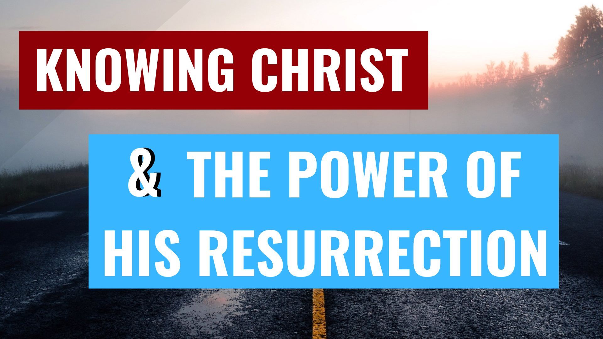 Knowing Christ and the Power of His Resurrection | Rock Creek Christian Center