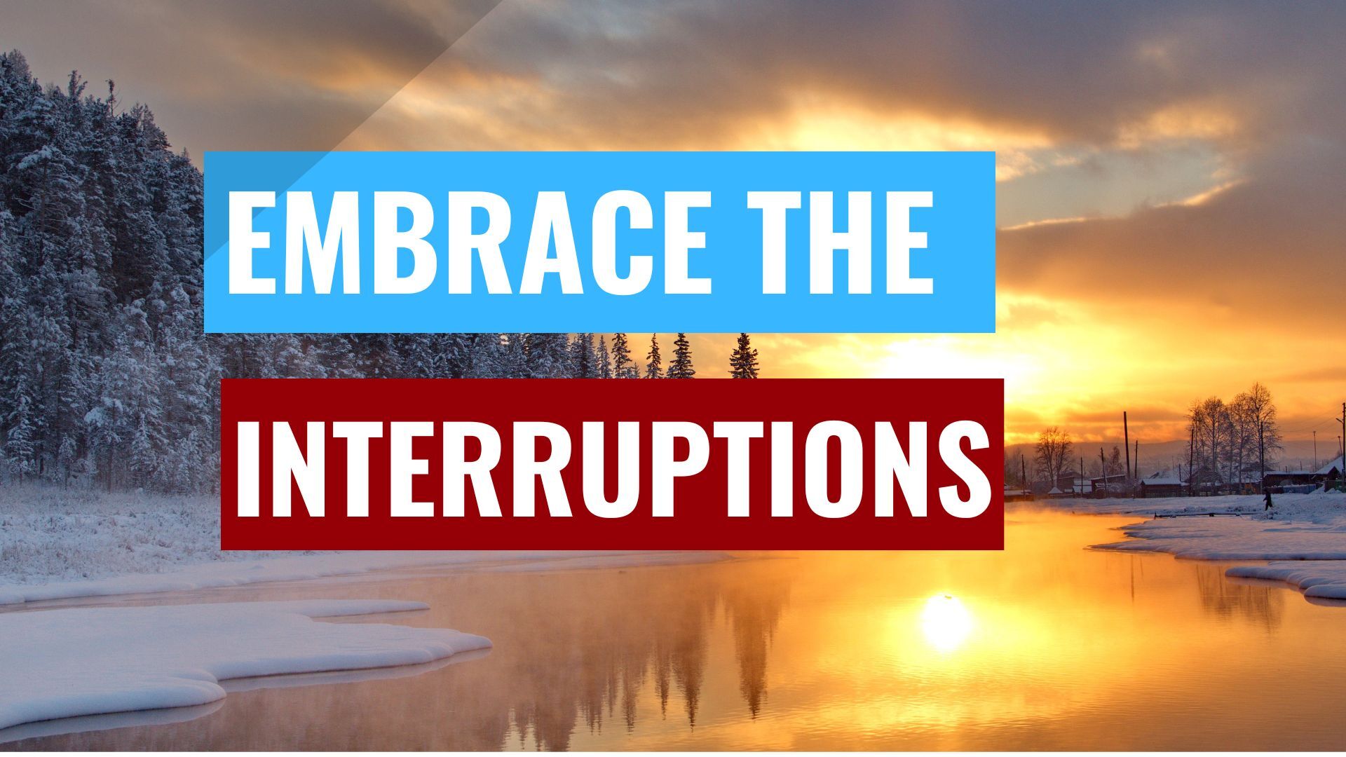 Embrace the Interruptions | Rock Creek Christian Center