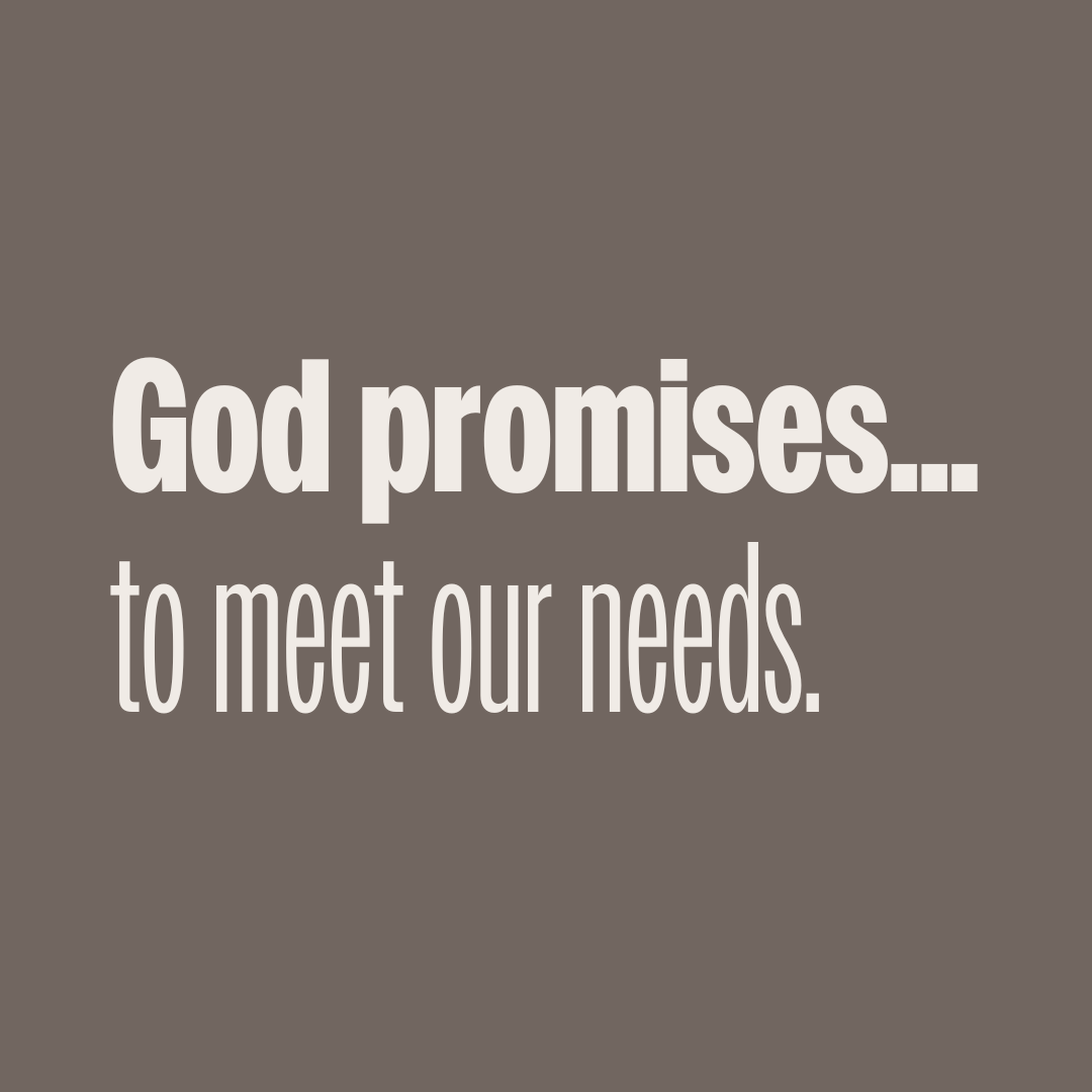 God promises to meet our needs. | CLA