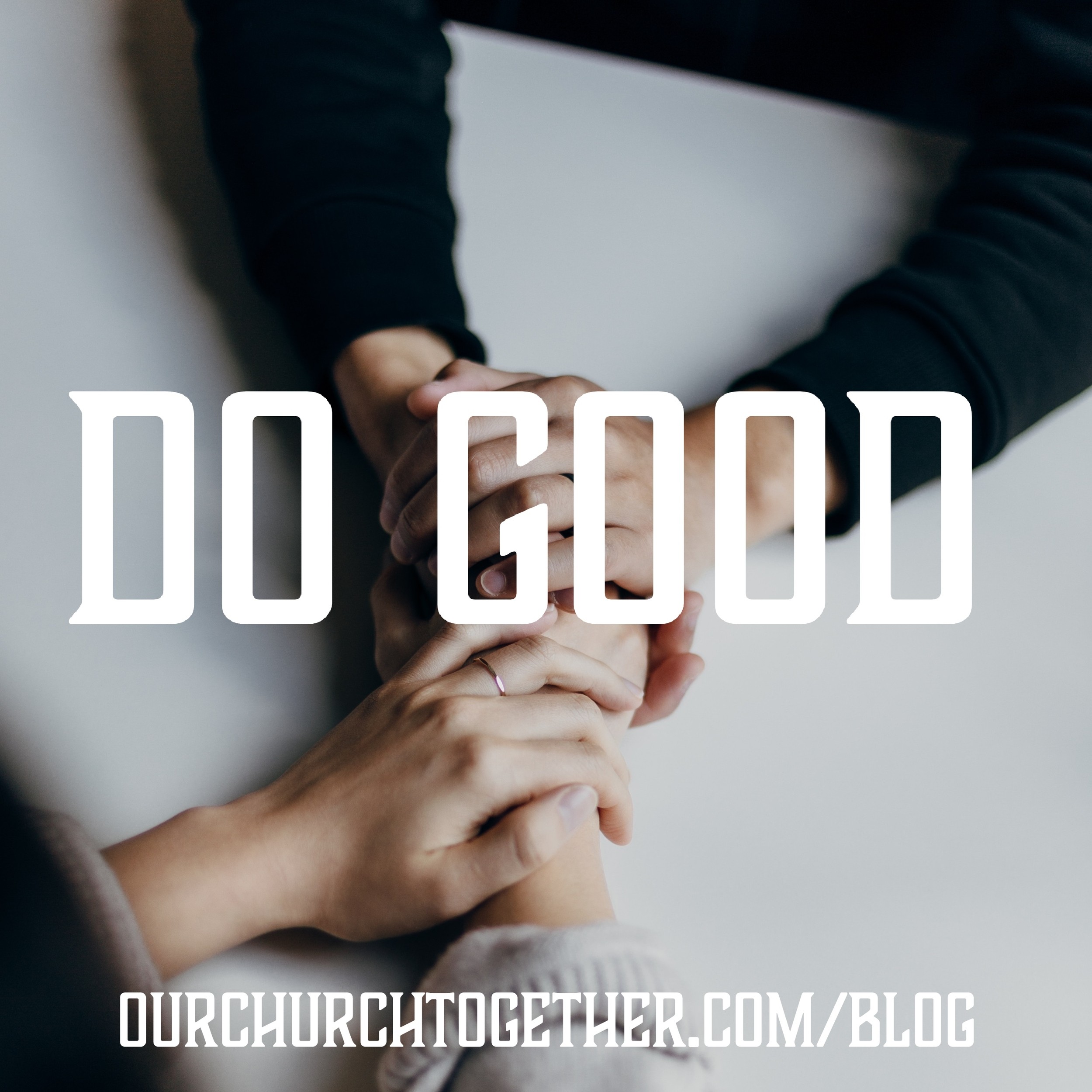 Do Good Works | Church Together