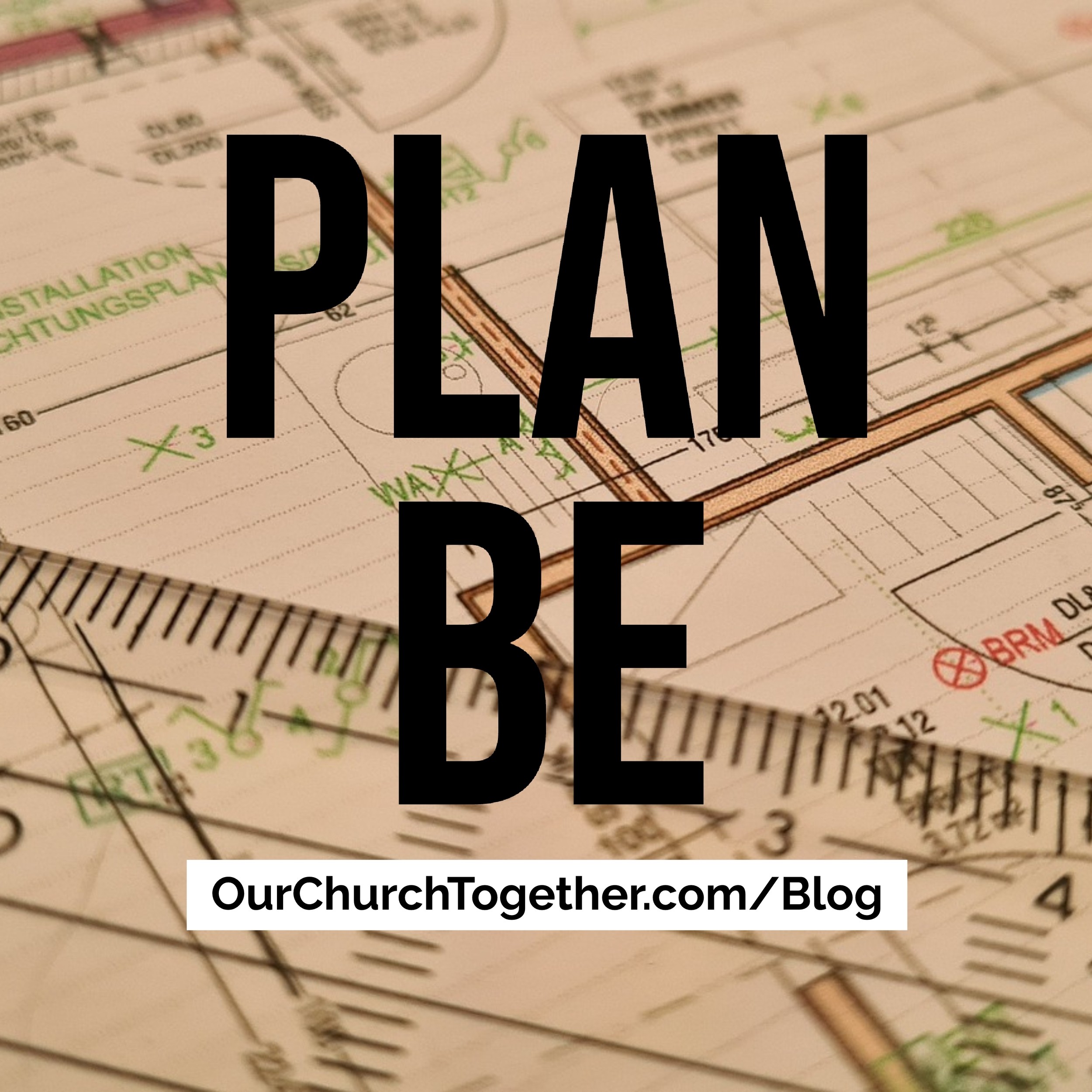 Plan Be | Church Together