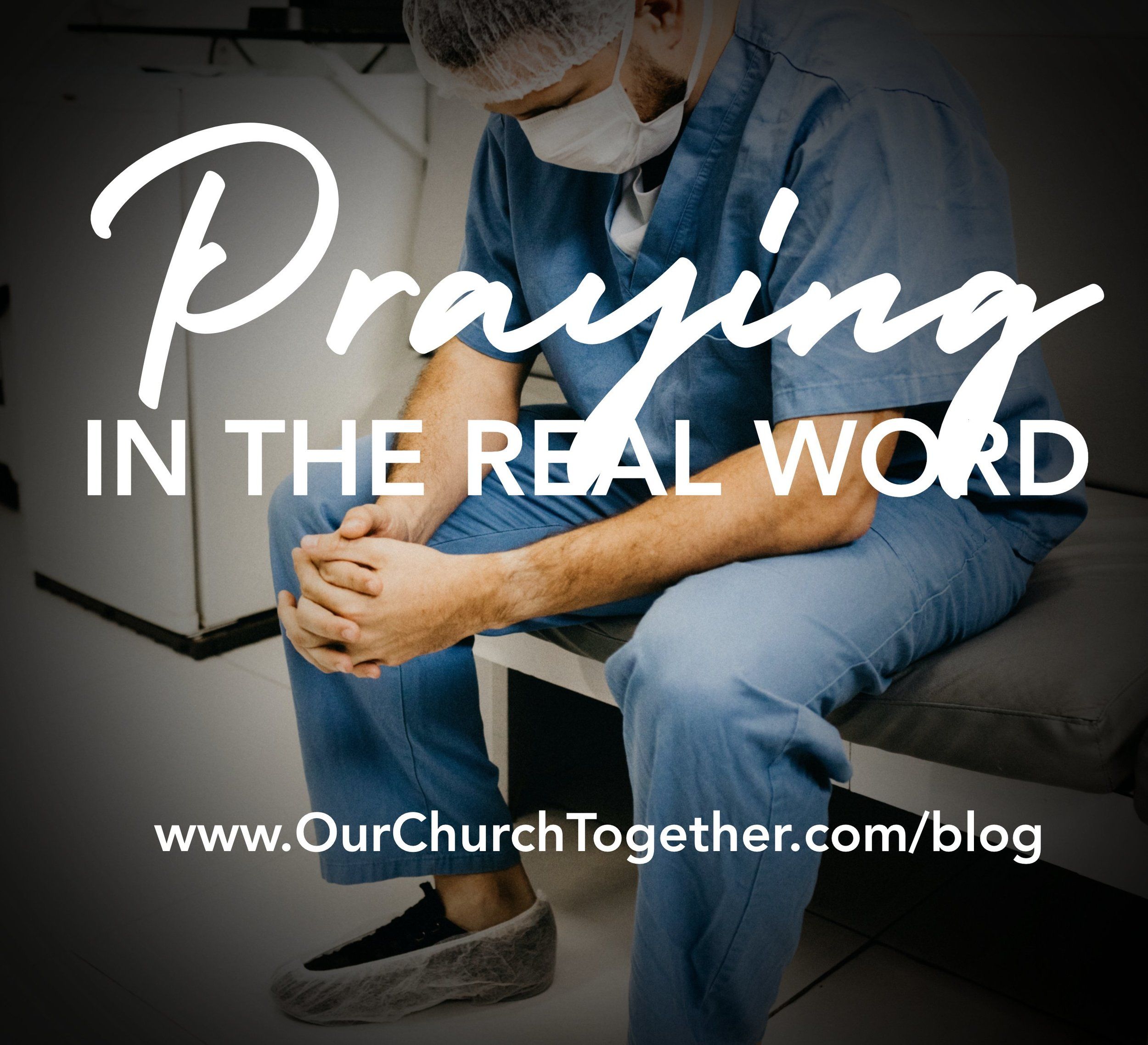 Praying in the Real World | Church Together