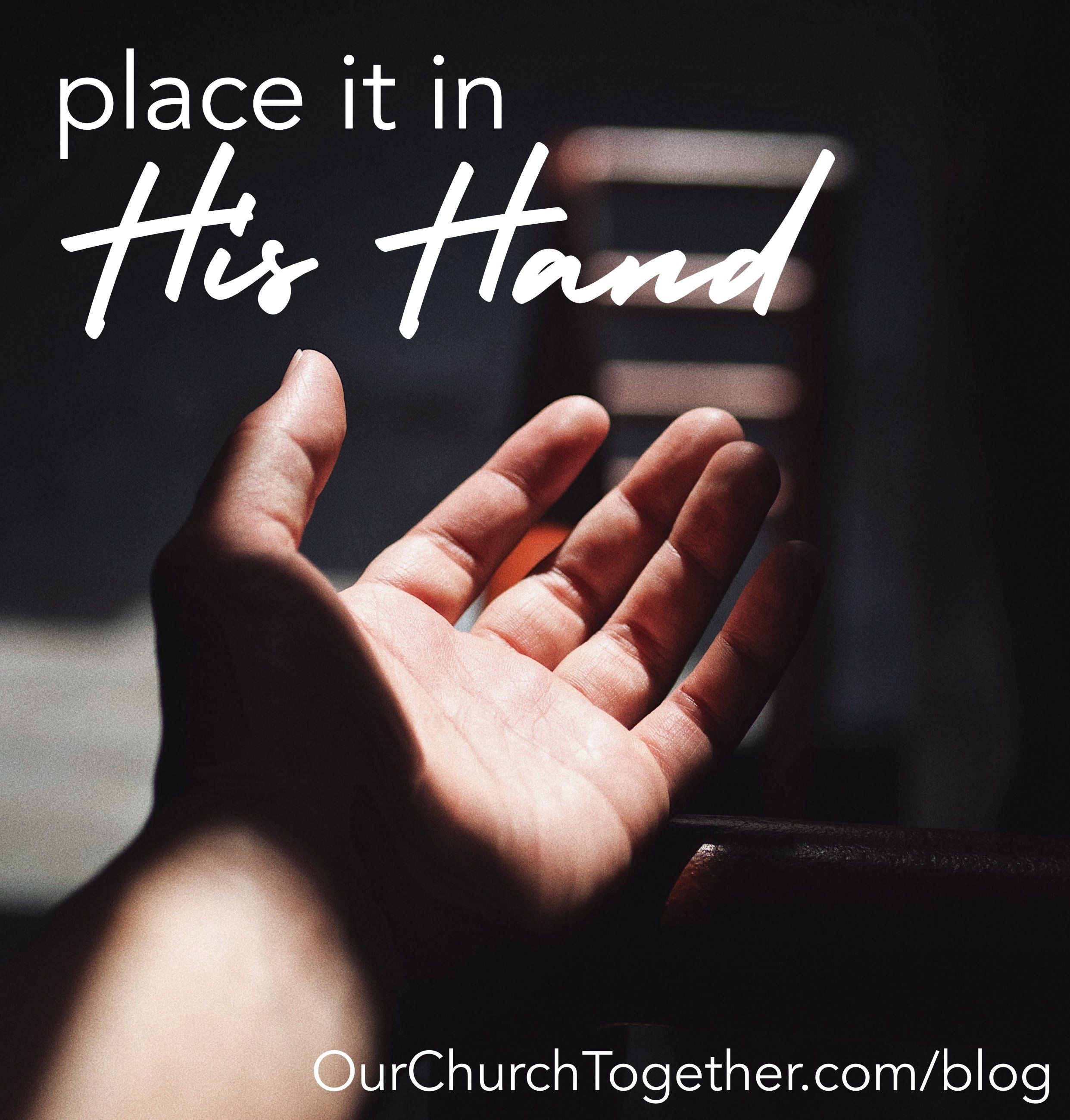 Place it in His Hands | Church Together