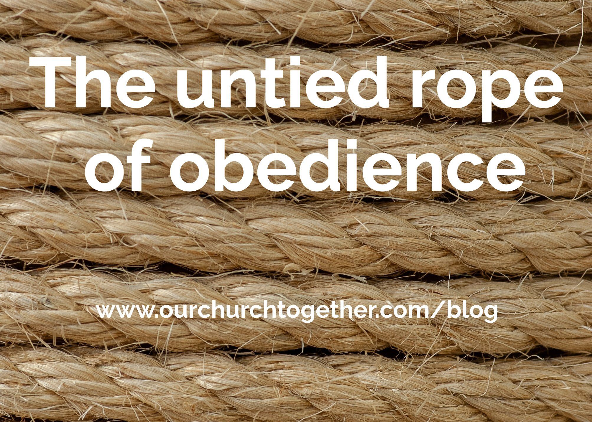 The Untied Rope of Obedience | Church Together