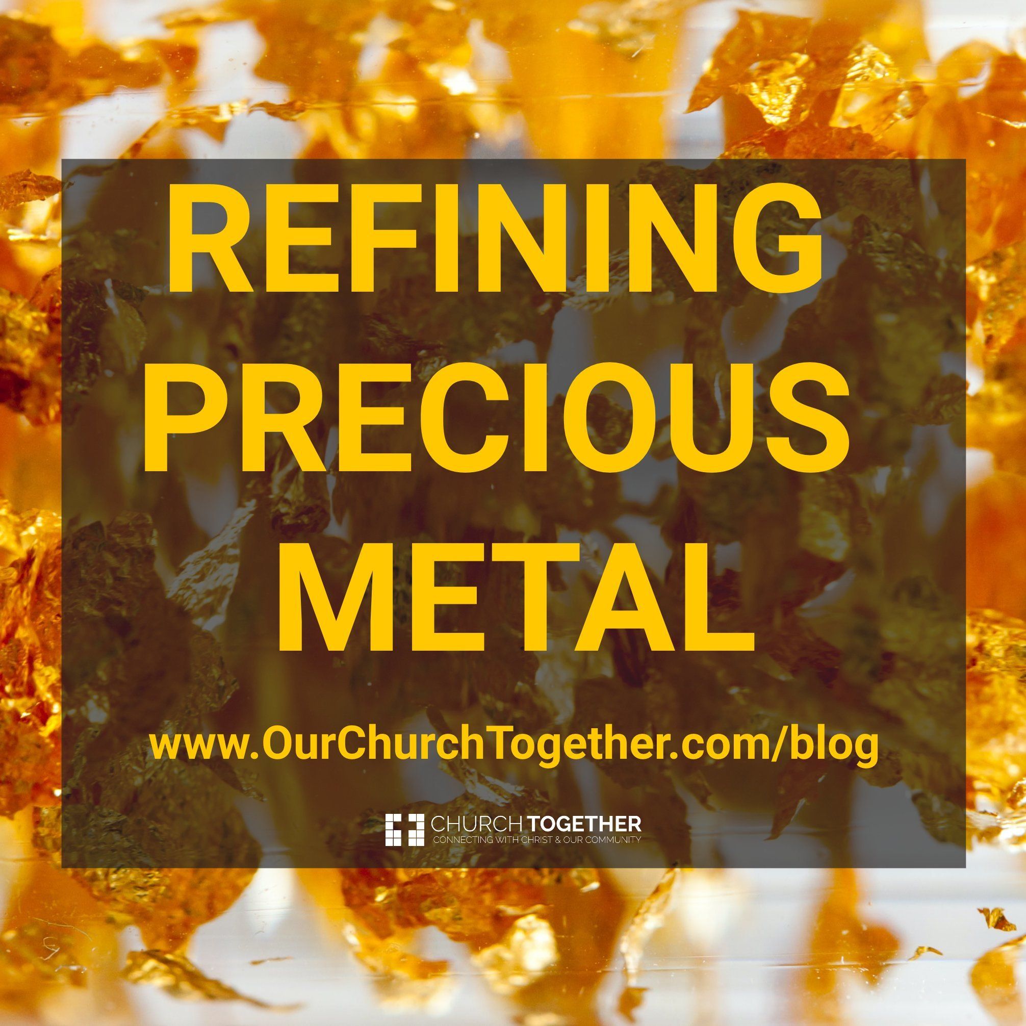 Refining Precious Metals | Church Together