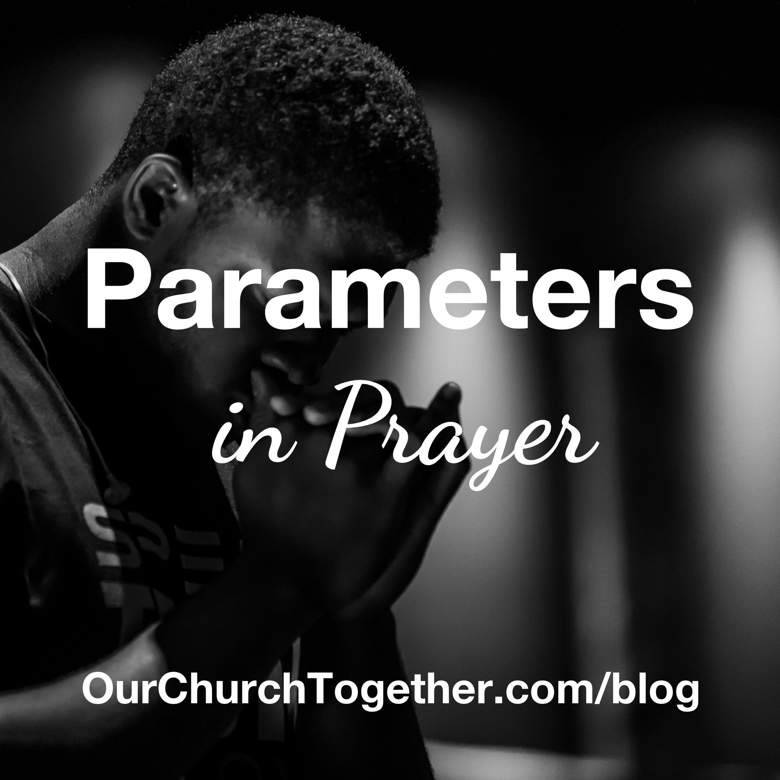 Parameters in Prayer | Church Together