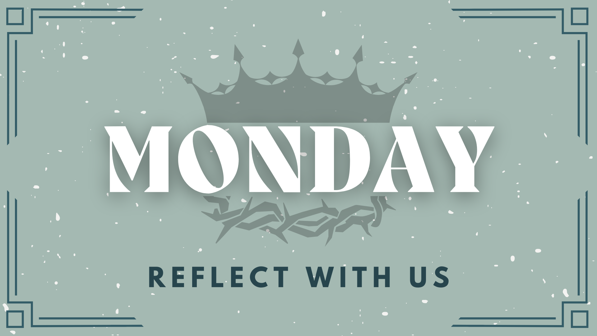 Passion Week: Monday | Northstar Church