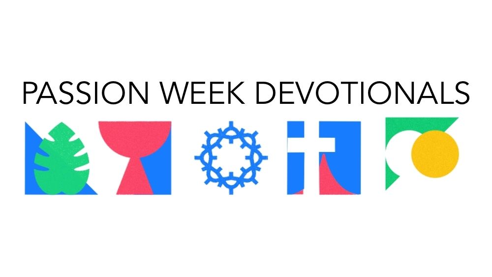 Passion Week Devotional: Friday | Northstar Church