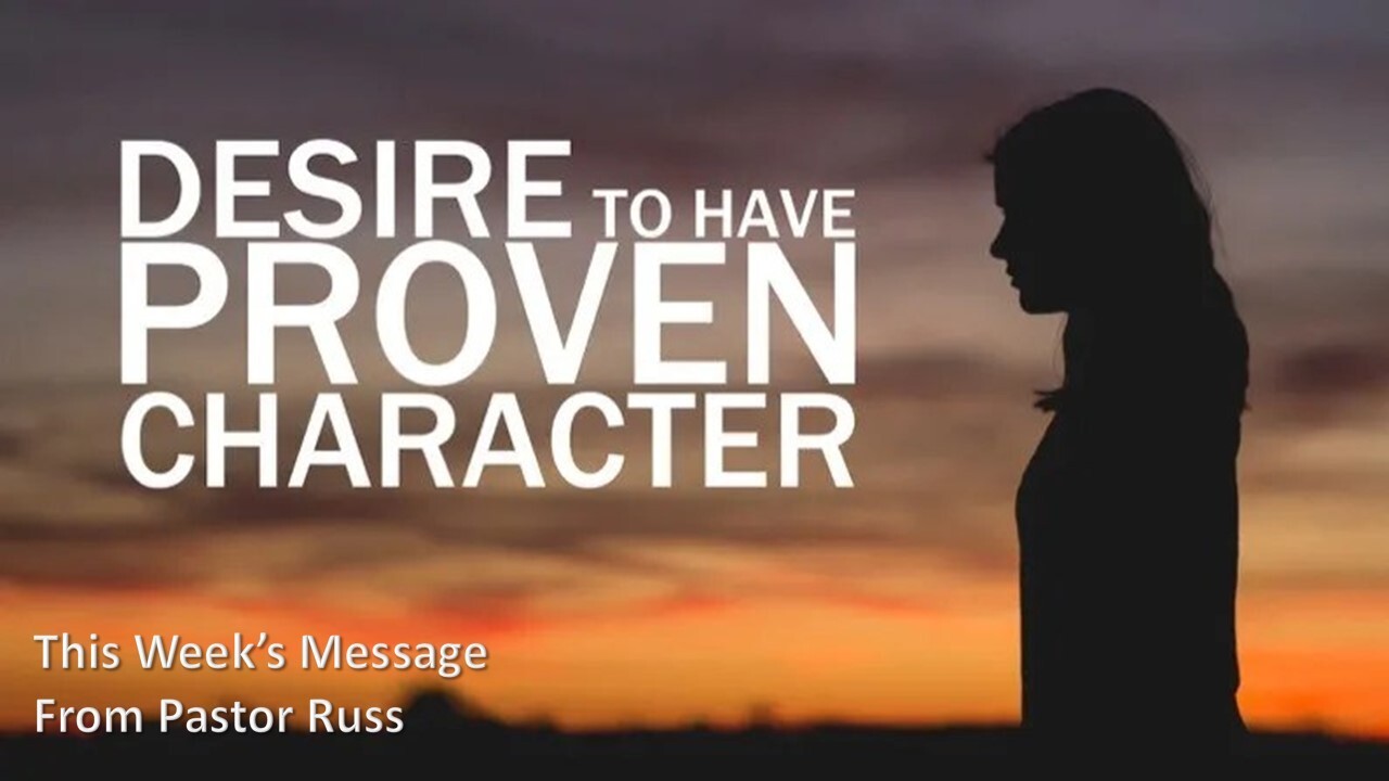 Desire To Have A Proven Character | Spirit and Truth Church Odessa