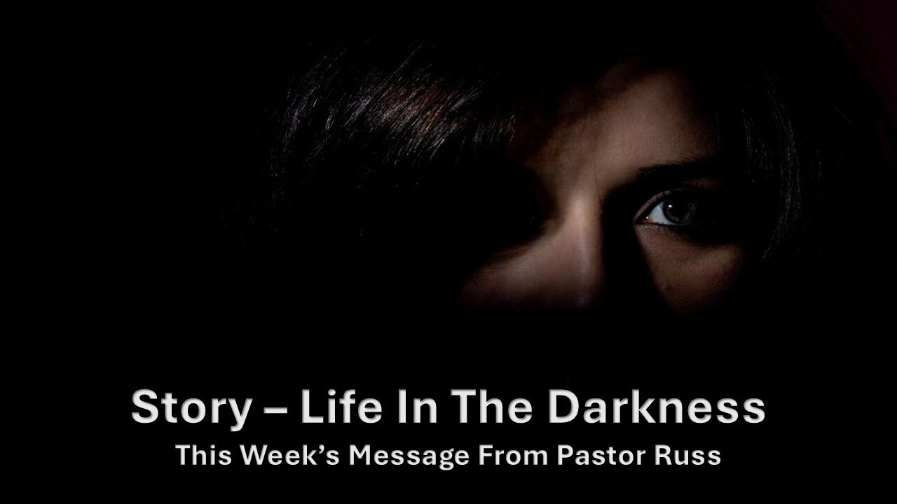 Life In The Darkness | Spirit and Truth Church Odessa