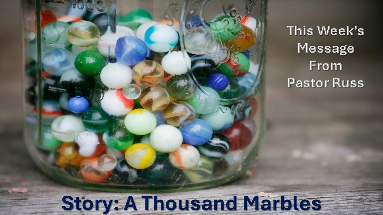 A Thousand Marbles | Spirit and Truth Church Odessa