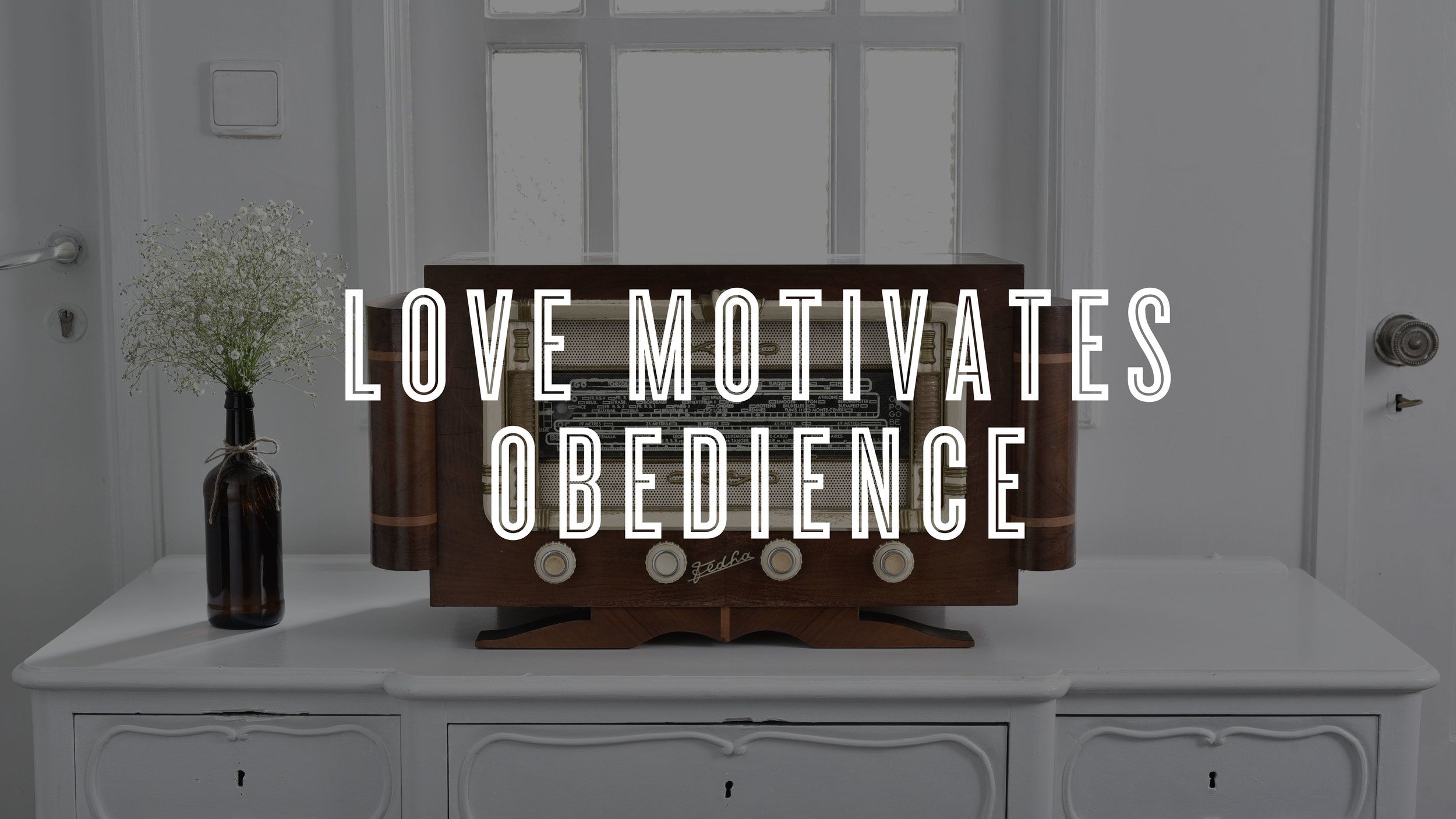 Devo - Love Motivates Obedience | Word By Mail
