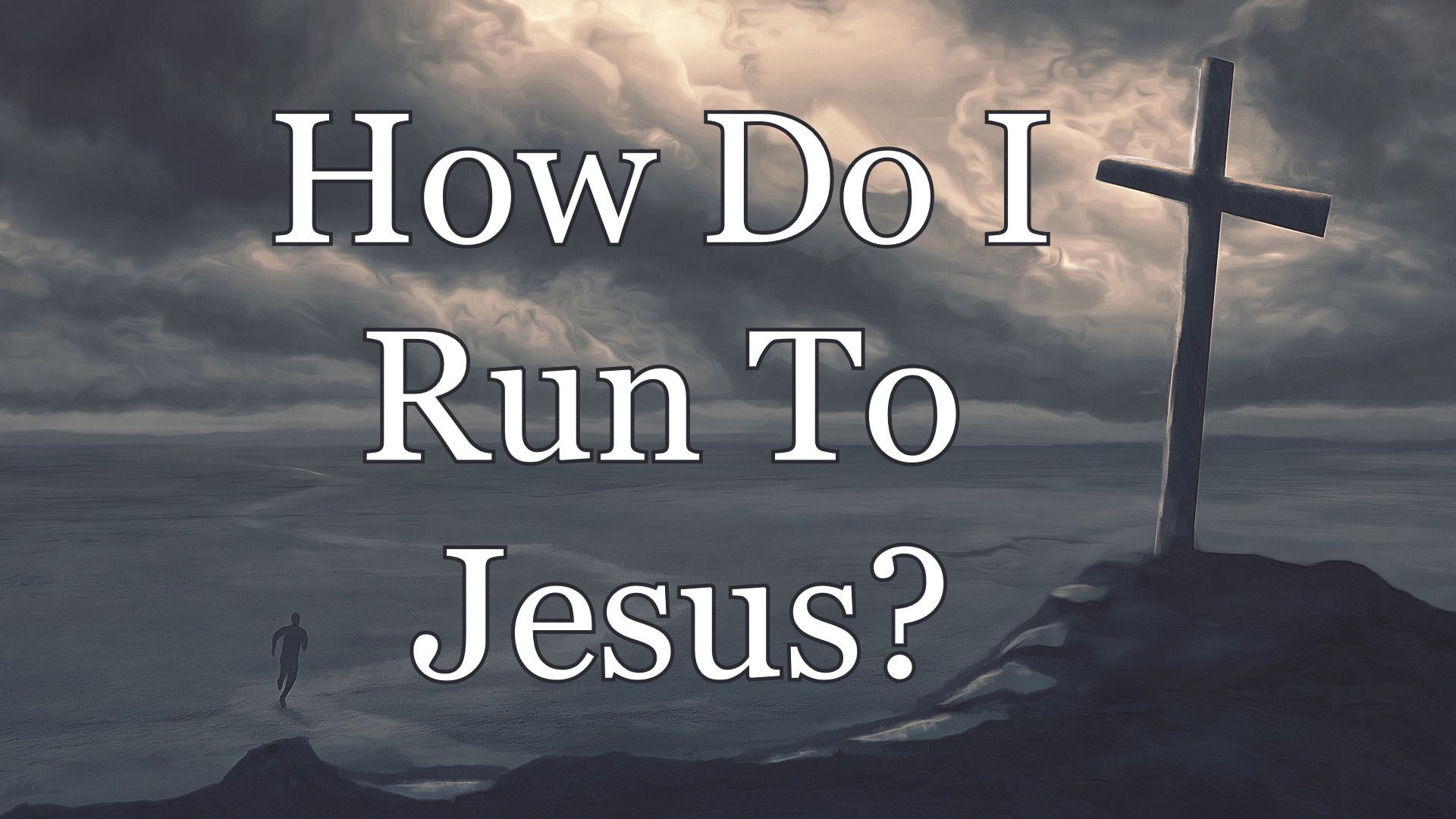 How Do I Run to Jesus? | Word By Mail