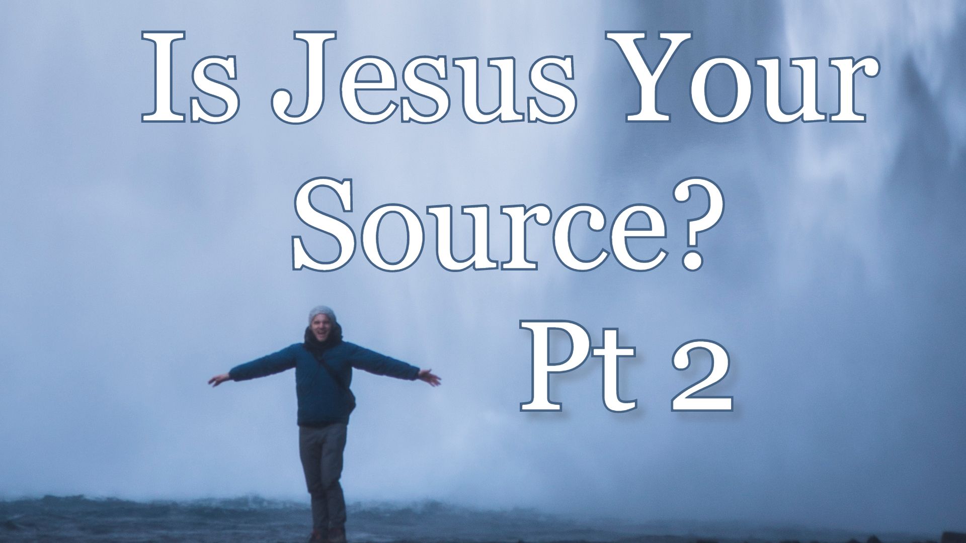 Pt 2 - Is Jesus Your Source? | Word By Mail