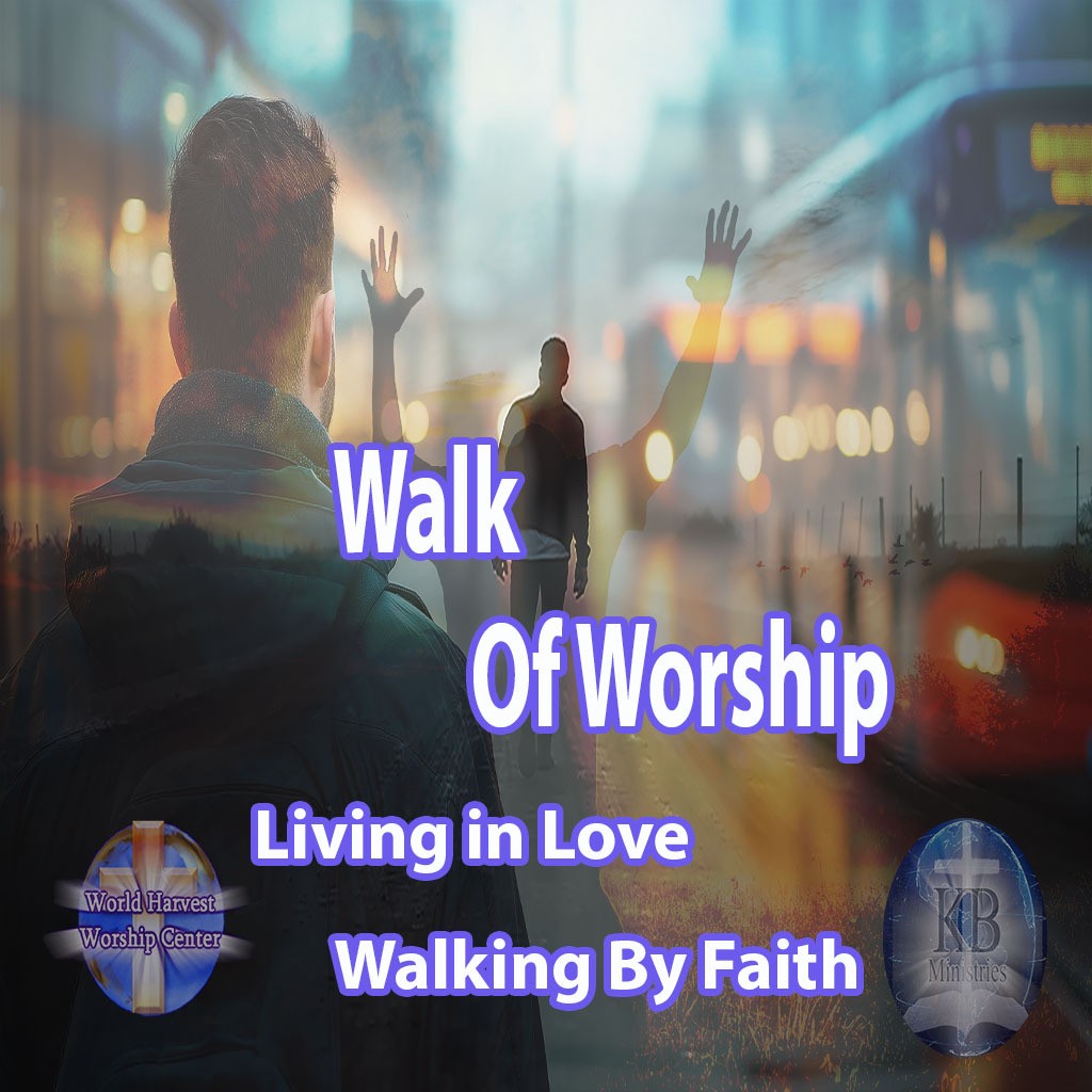 Day #1 Living In Love Walking By Faith | World Harvest Worship Center ...