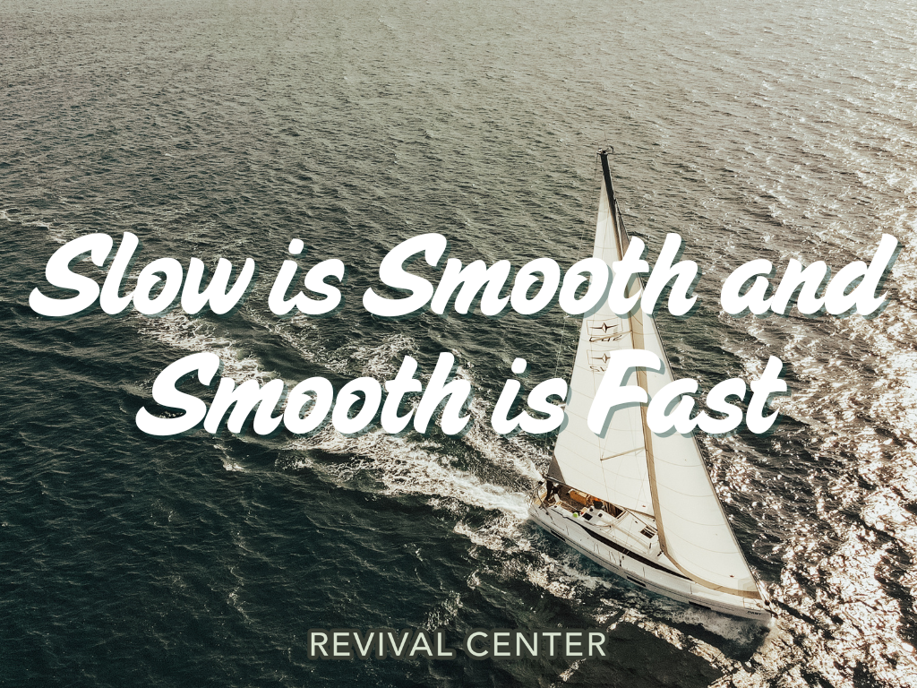 Slow is Smooth, Smooth is Fast | Vincent Revival Center
