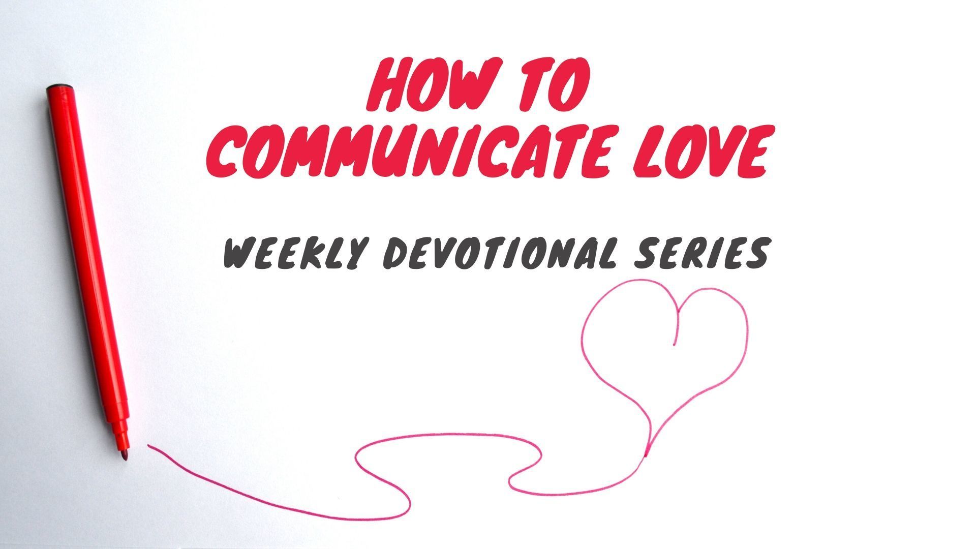 How to Communicate Love - Day 1 | Redland Baptist Church