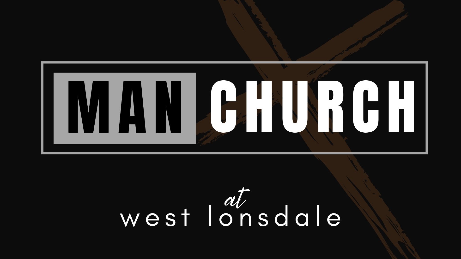 Man Church | West Lonsdale Baptist Church