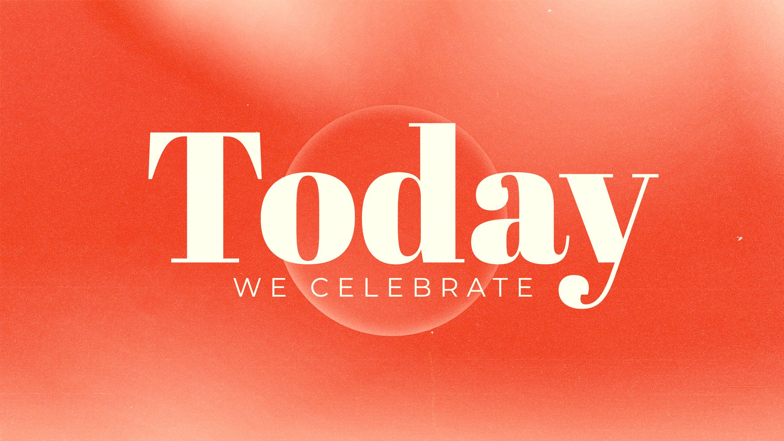 Today We Celebrate | Ridgecrest Baptist Church