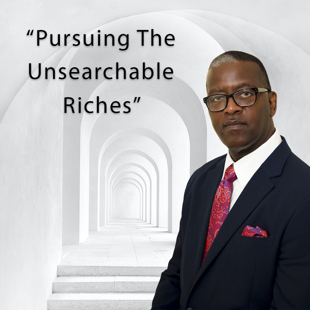 "Pursuing The Unsearchable Riches" | Mt Sinai Christian Fellowship