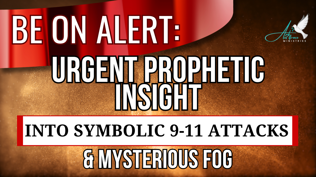 Be on Alert: Urgent Prophetic Insight into Symbolic 9-11 Attacks and ...