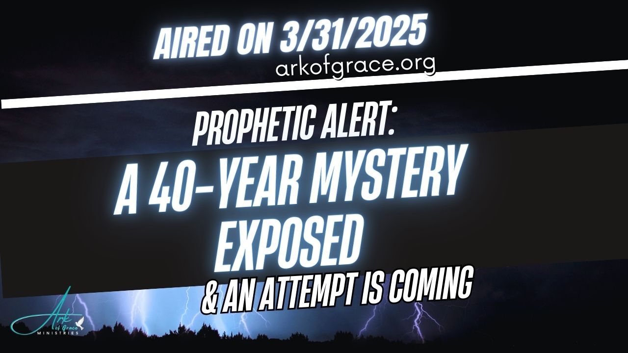 Prophetic Alert: A 40-Year Mystery Exposed & an Attempt is Coming | Ark ...