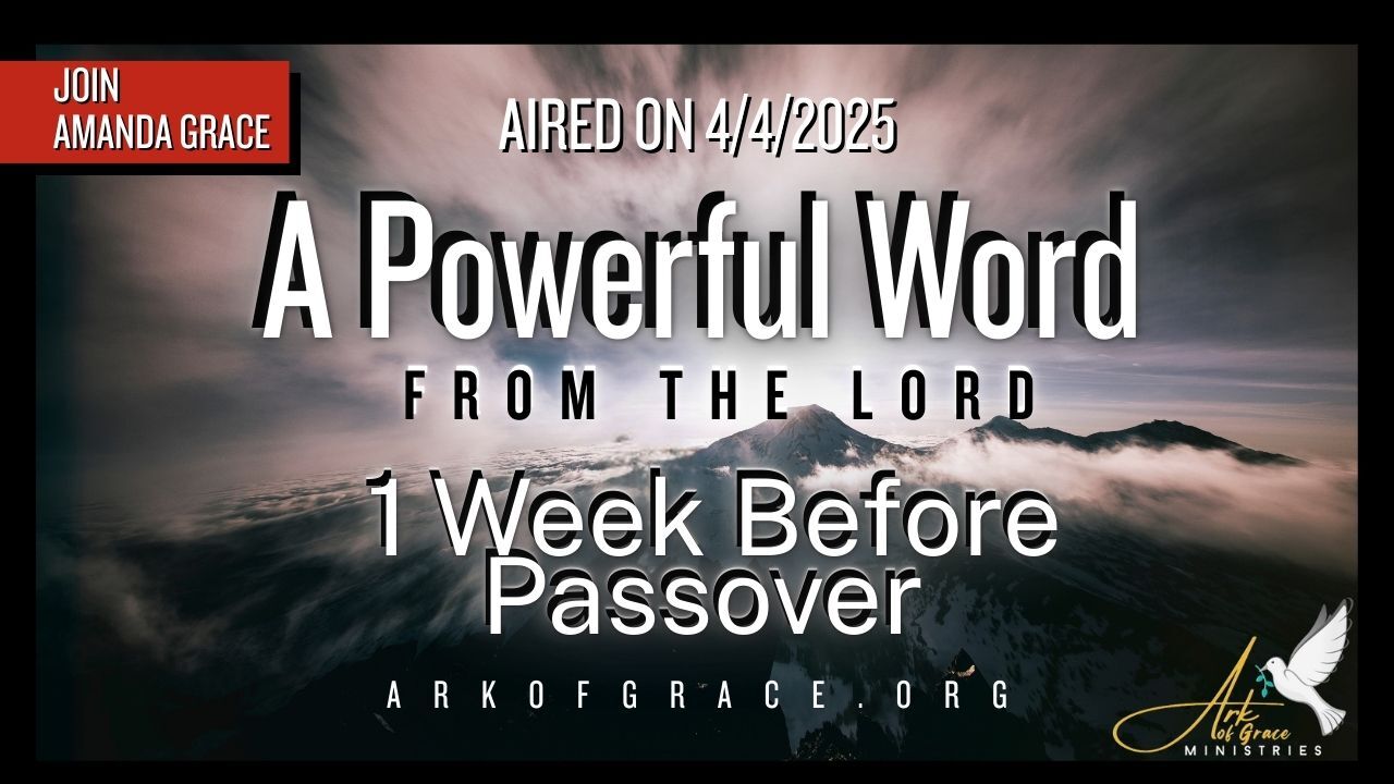 A Powerful Word from the Lord 1 Week Before Passover | Ark of Grace ...