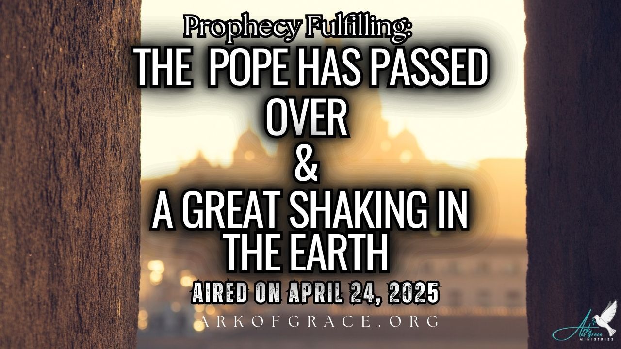 Prophecy Fulfilling The Pope Has Passed Over & A Great Shaking In The ...