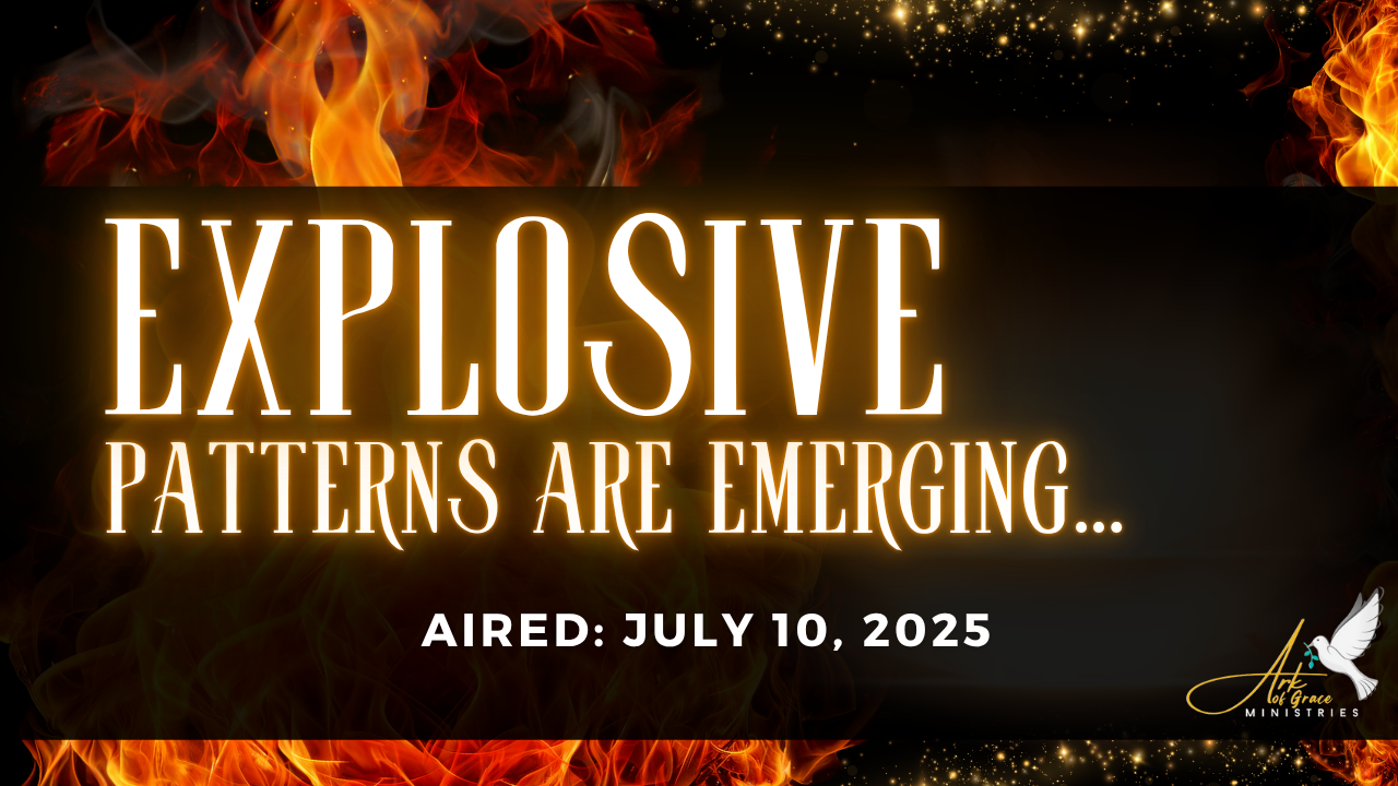 Explosive Patters are Emerging | Ark of Grace Ministries