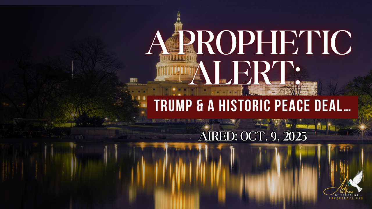 A Prophetic Alert: Trump and a Historic Peace Deal… | Ark of Grace ...