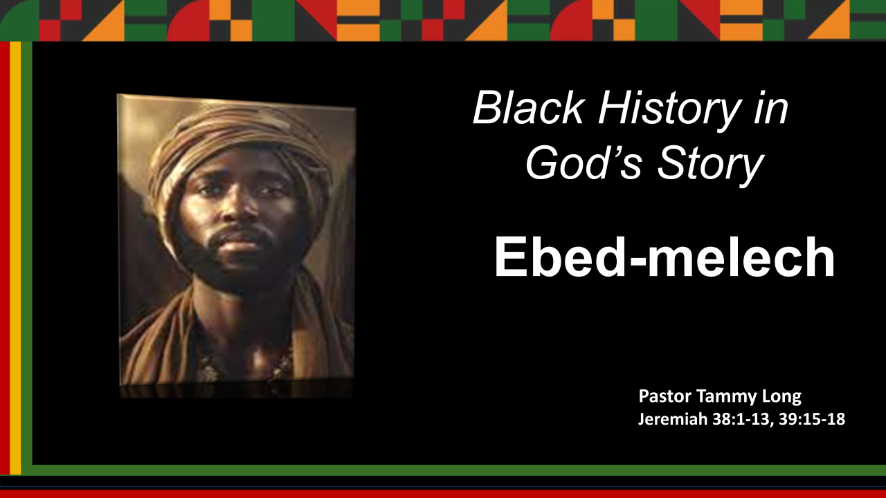 Black History in God's Story: Ebed-melech | South Bay Community Church