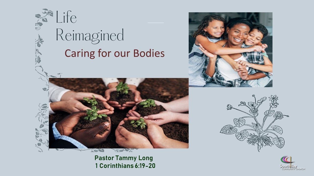 Life Reimagined - Caring for our Bodies | South Bay Community Church