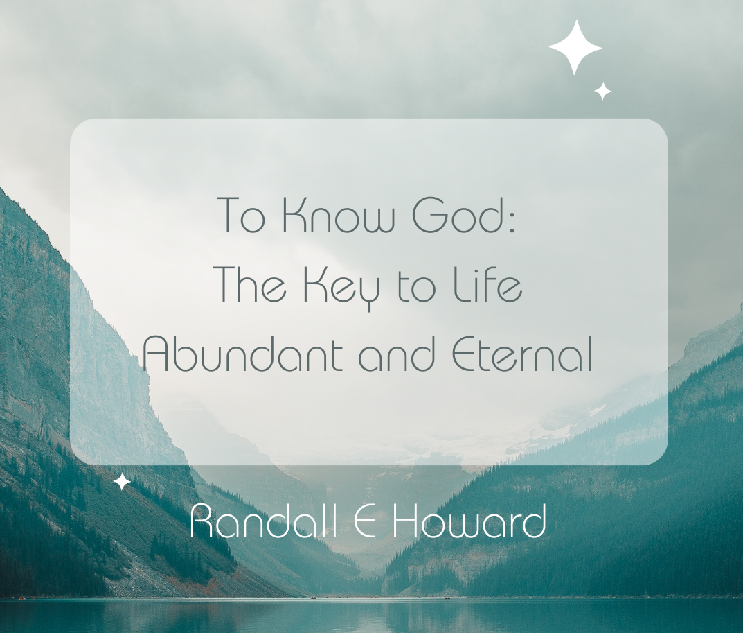 To Know God: The Key to Life Abundant and Eternal | The Gate Church ...