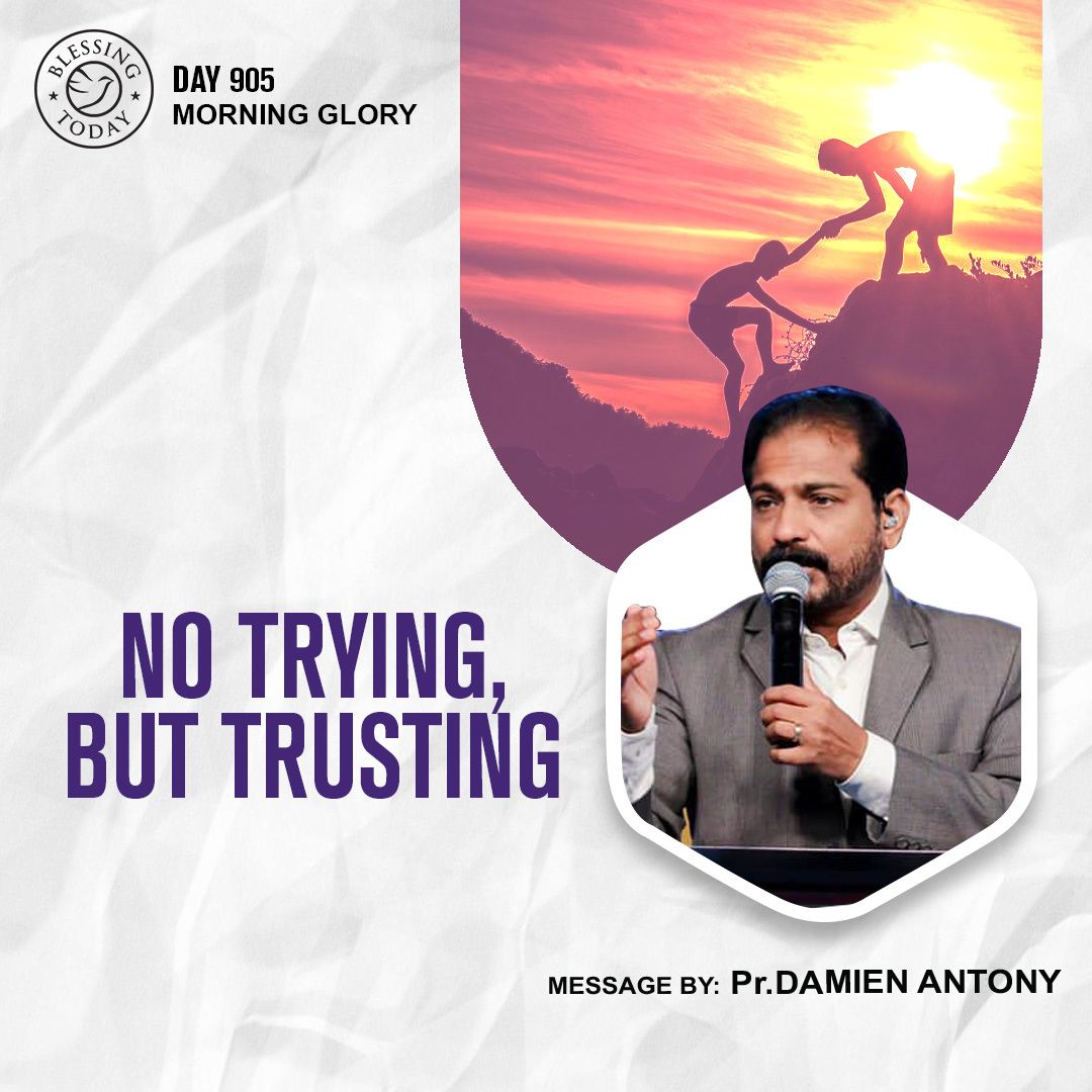 No Trying, But Trusting | Blessing Today