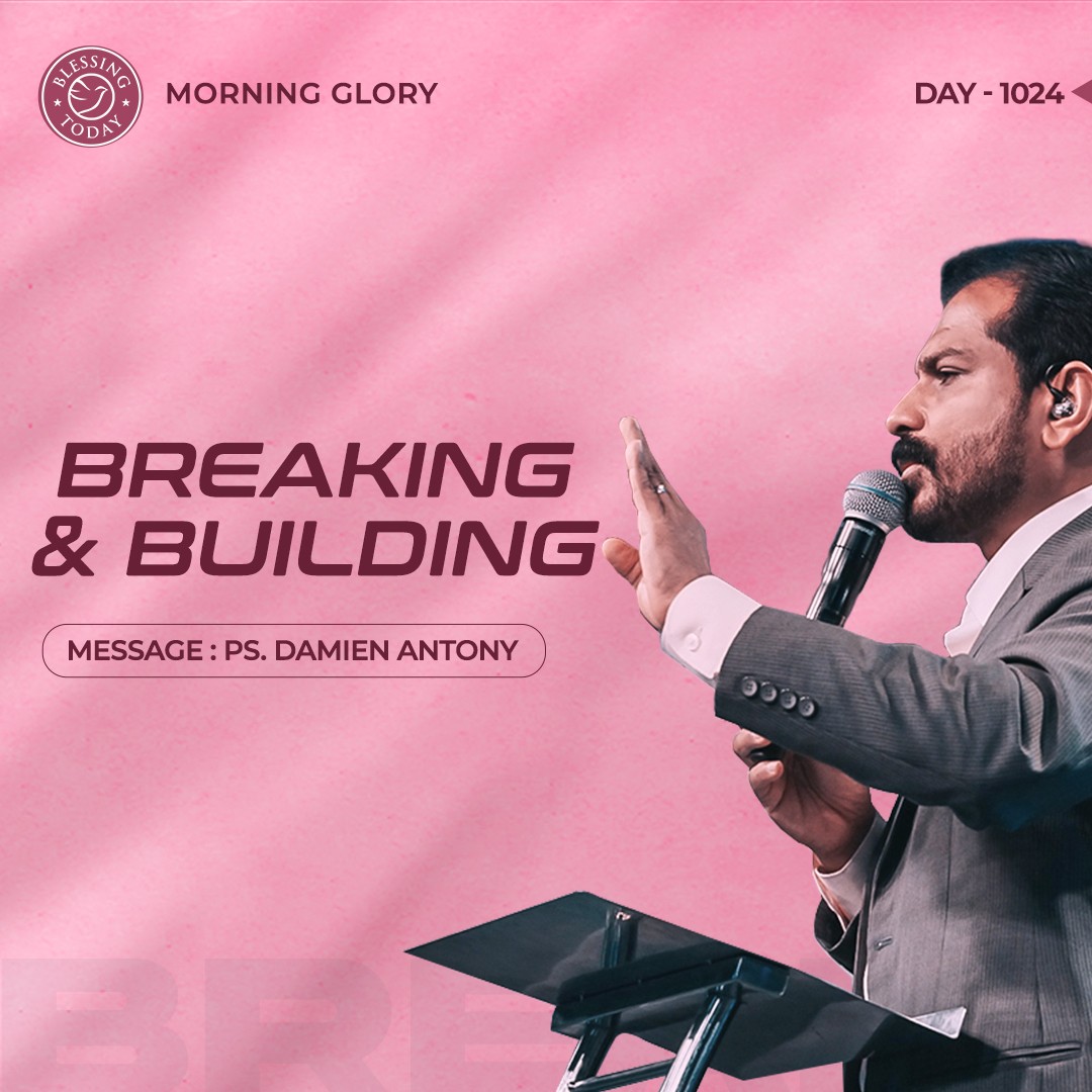 Breaking and Building | Blessing Today