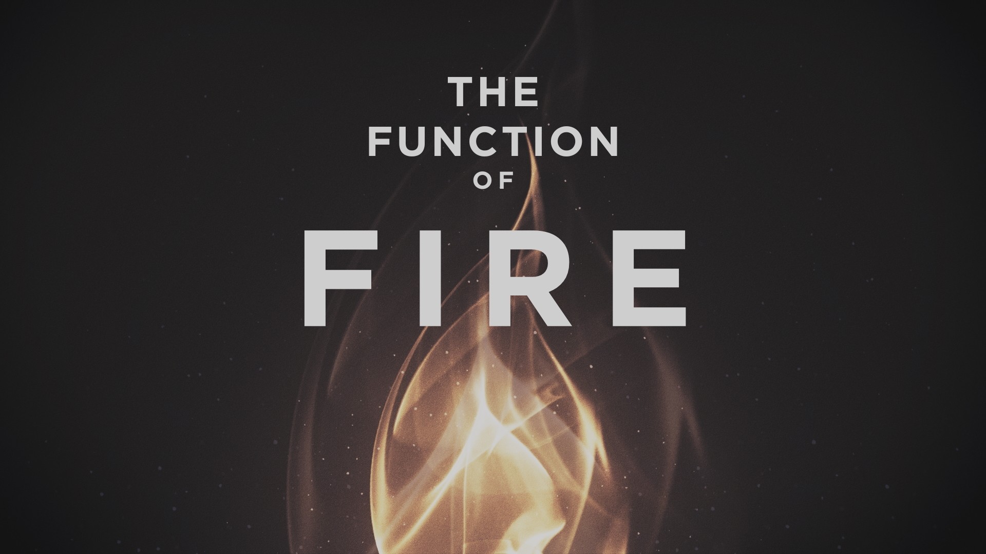 The Function of Fire | Restoration Church | Robert, LA