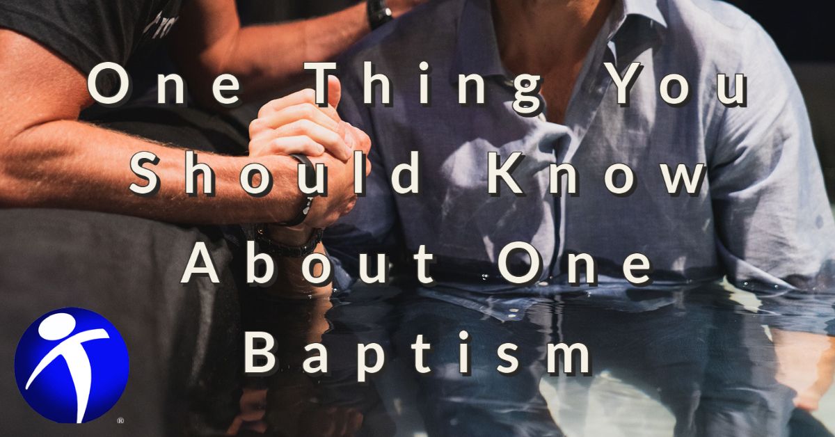 One Thing You Should Know About One Baptism | Truth For The World
