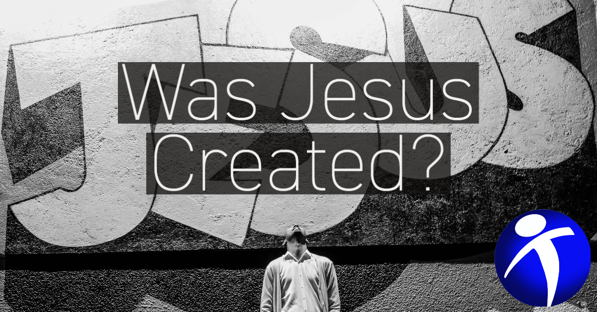 Was Jesus Created? | Truth For The World